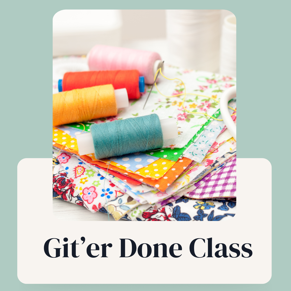 Git'er Done Class - October 23 (4:30-7:30) – Calico Hutch